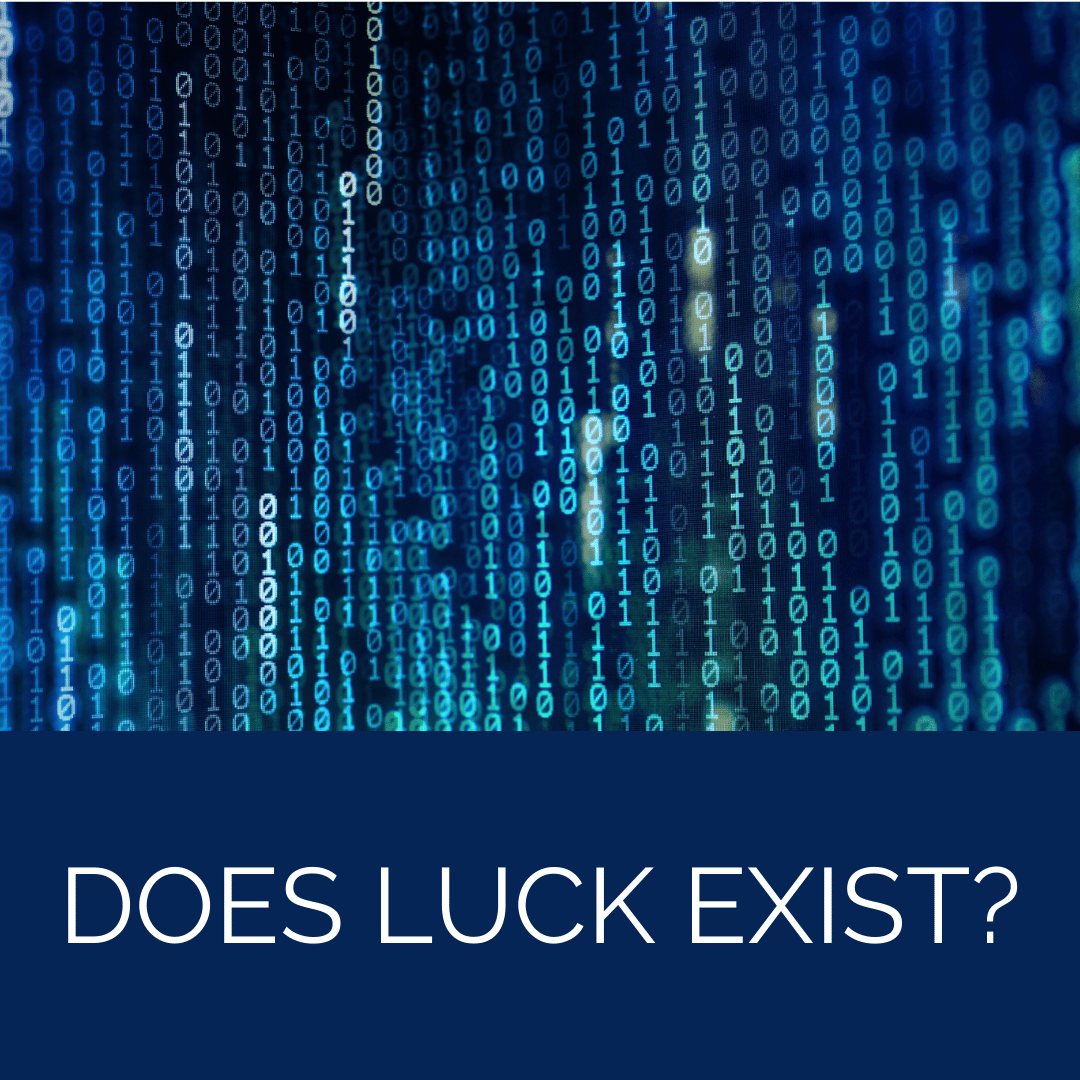 Does Luck Exist Inspired Thinking